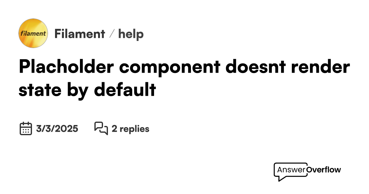 Placholder component doesn't render state by default - Filament