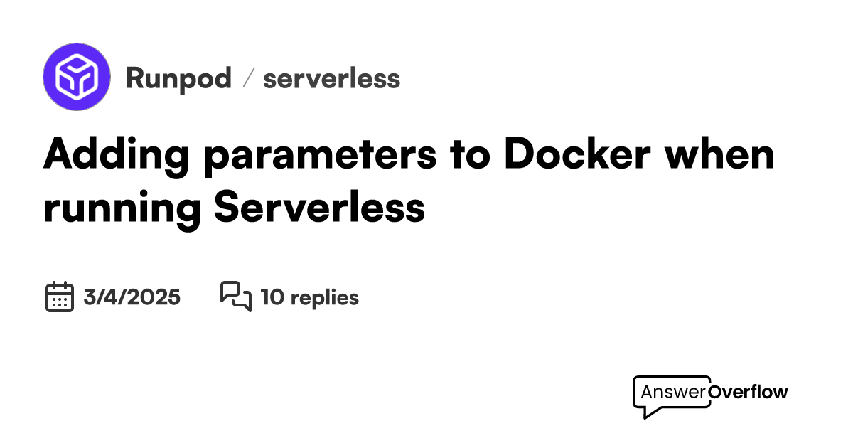 Adding parameters to Docker when running Serverless - Runpod