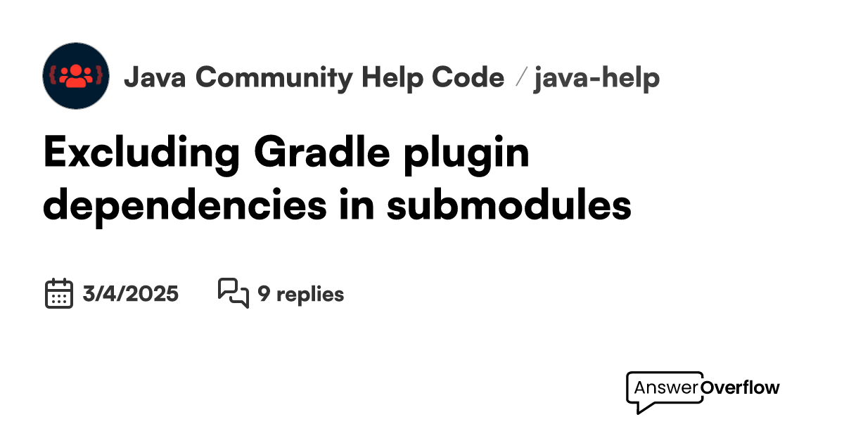 Excluding Gradle plugin dependencies in submodules - Java Community | Help. Code. Learn.