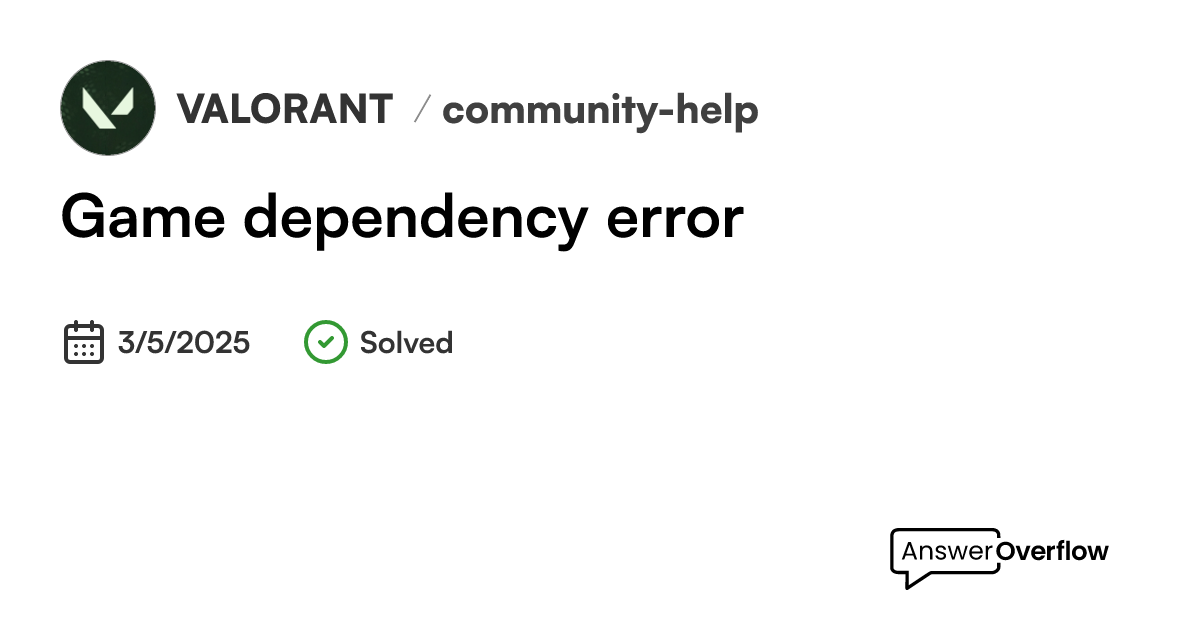 Game dependency error? - VALORANT