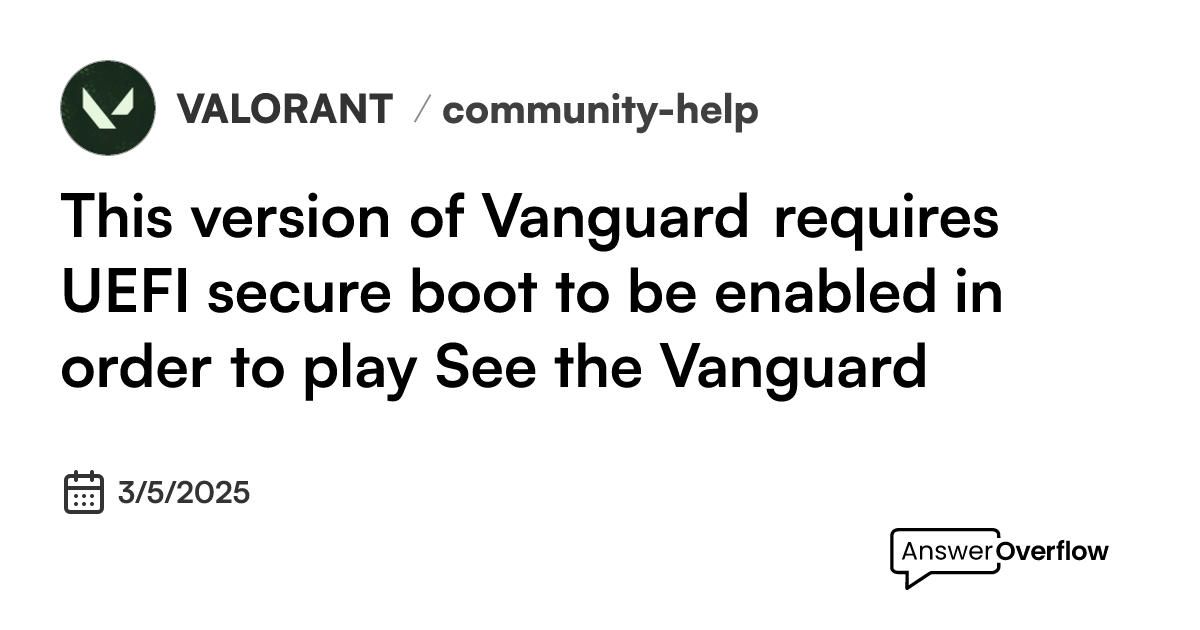 "This version of Vanguard requires UEFI secure boot to be enabled in ...