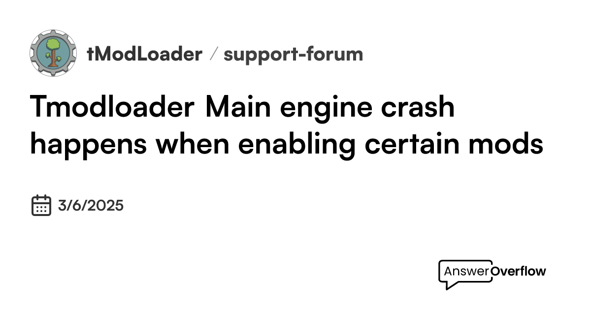 Tmodloader "Main engine crash" happens when enabling certain mods. - tModLoader