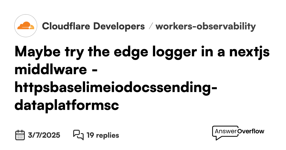 Maybe try the edge logger in a nextjs middlware - https://baselime.io/docs/sending-data ...