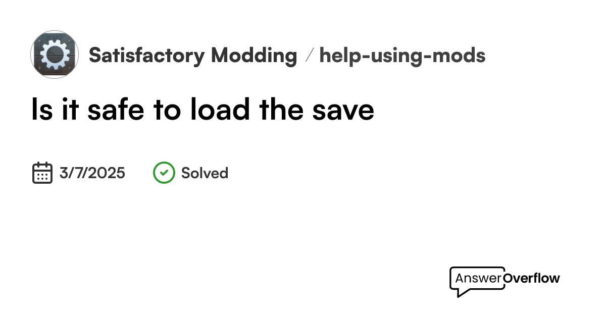 Is it safe to load the save? - Satisfactory Modding