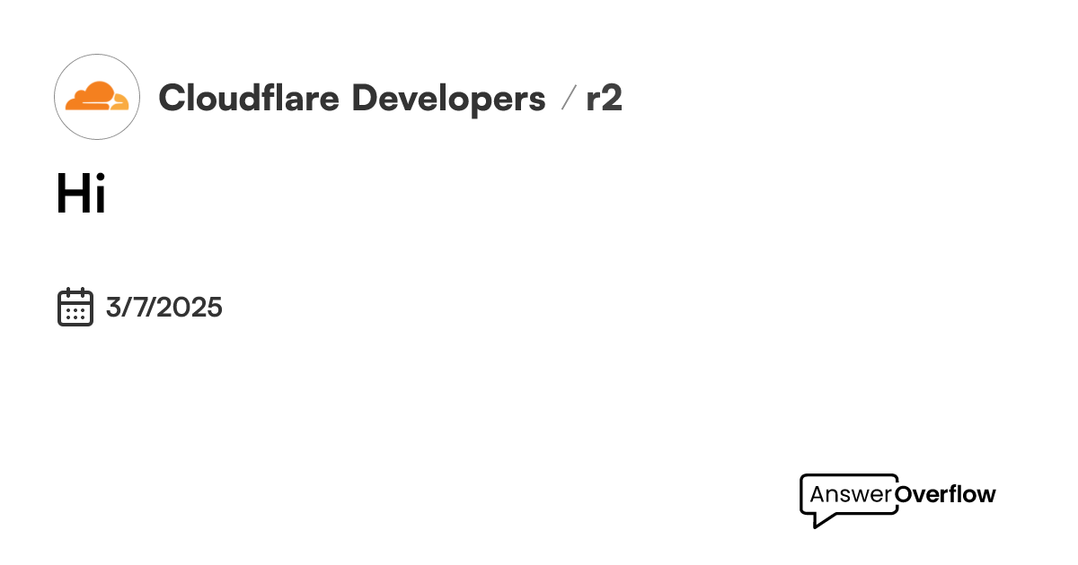 Hi! - Cloudflare Developers