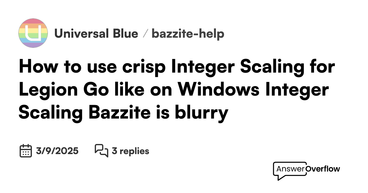 How to use crisp Integer Scaling for Legion Go like on Windows? Integer Scaling (Bazzite) is ...
