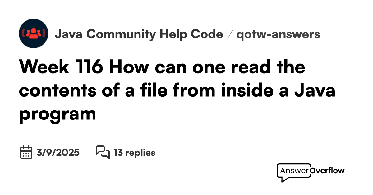 Week 116 — How can one read the contents of a file from inside a Java program? - Java Community ...