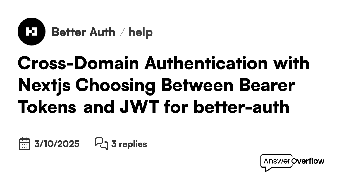 Cross-Domain Authentication with Next.js: Choosing Between Bearer Tokens and JWT for better-auth ...
