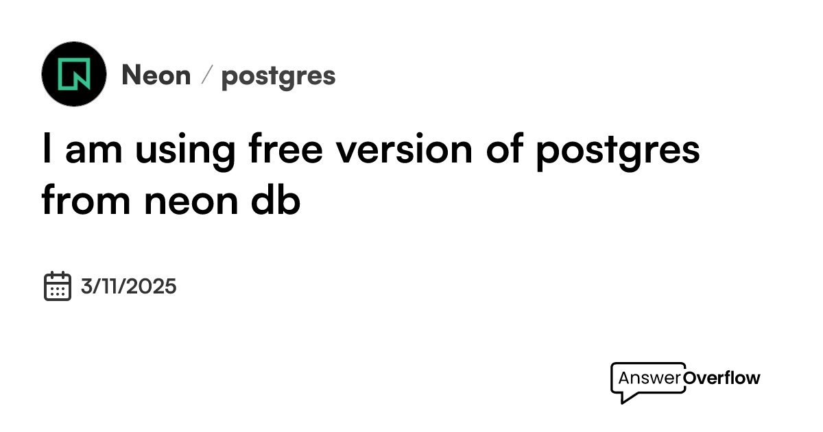 I am using free version of postgres from neon db. - Neon