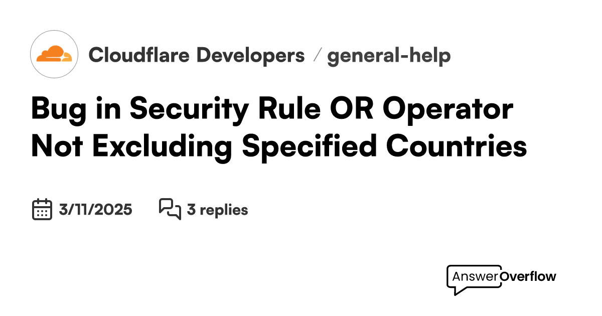 Bug In Security Rule Or Operator Not Excluding Specified Countries Cloudflare Developers