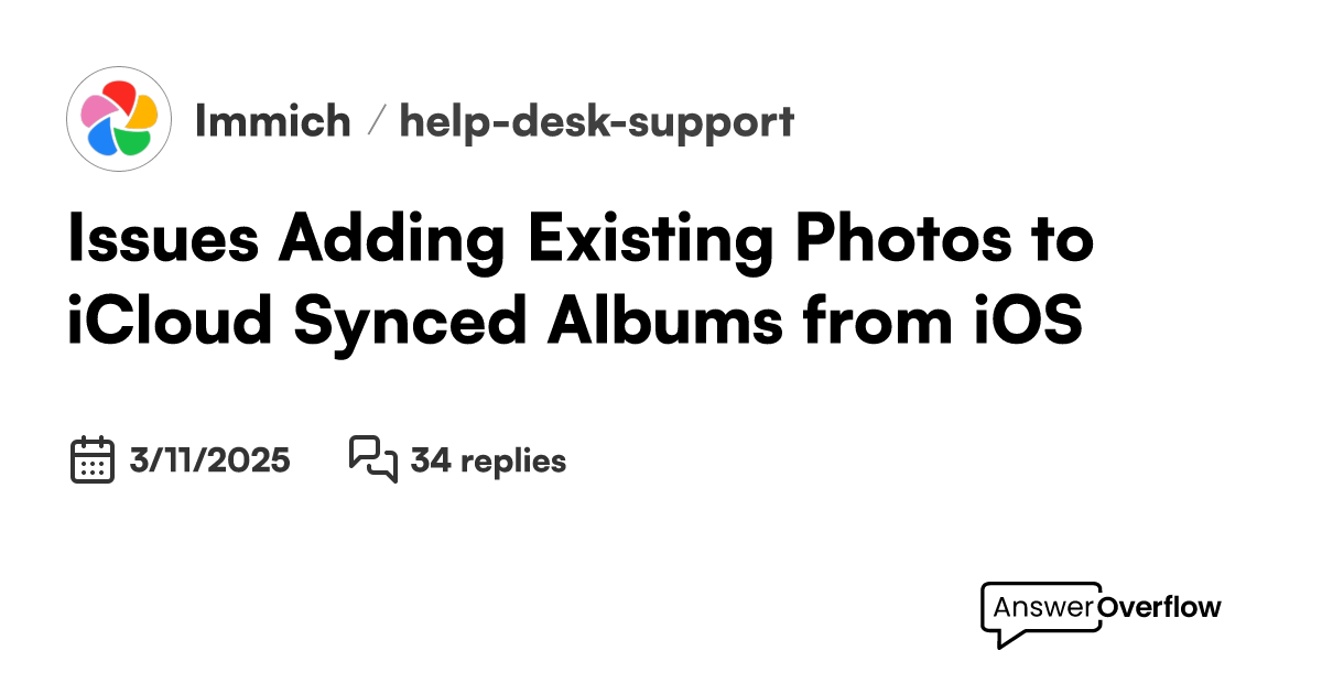 Issues Adding Existing Photos to iCloud Synced Albums from iOS - Immich