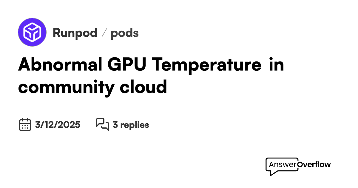 Abnormal GPU Temperature in community cloud - RunPod