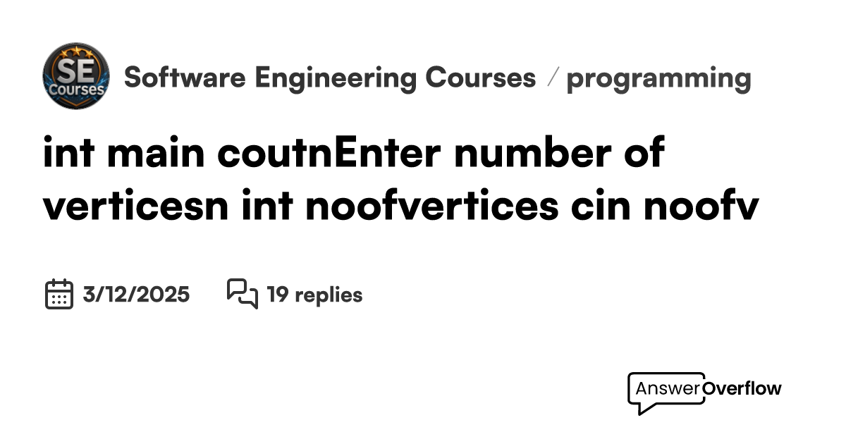 int main() { cout no_of_vertices; cout no_of_edges; /* Input