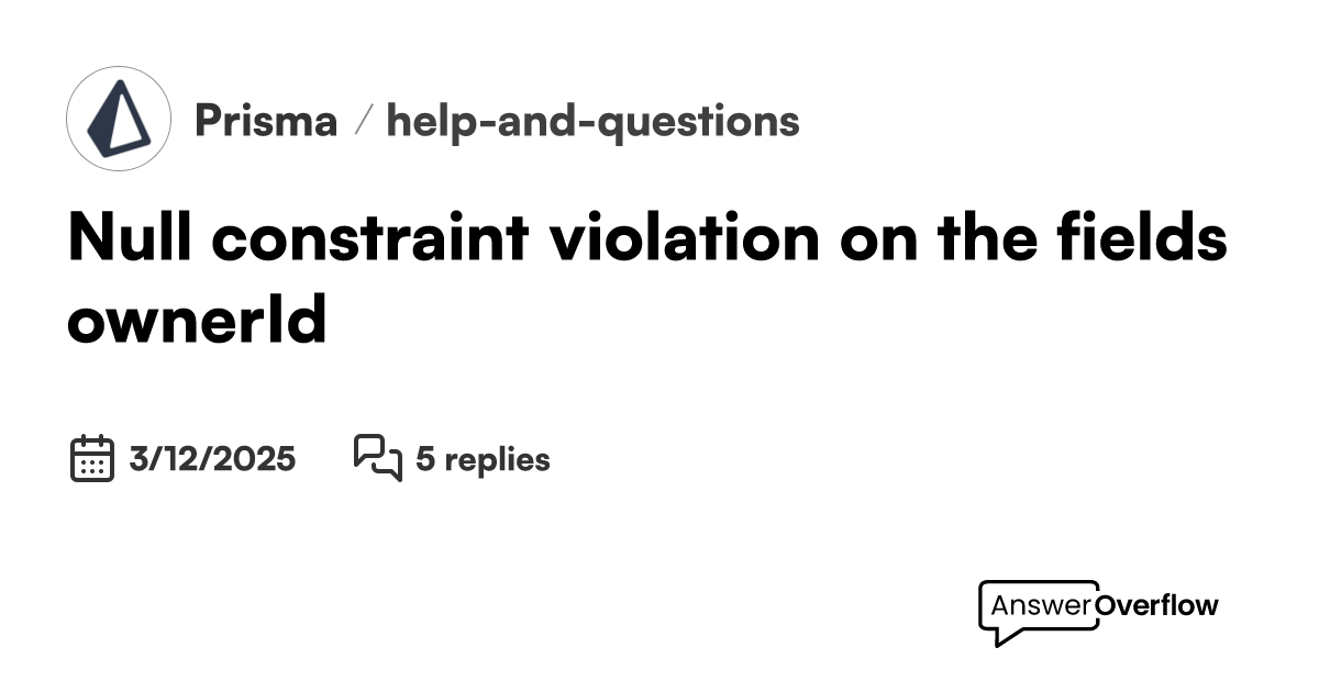 Null constraint violation on the fields: (`ownerId`) - Prisma