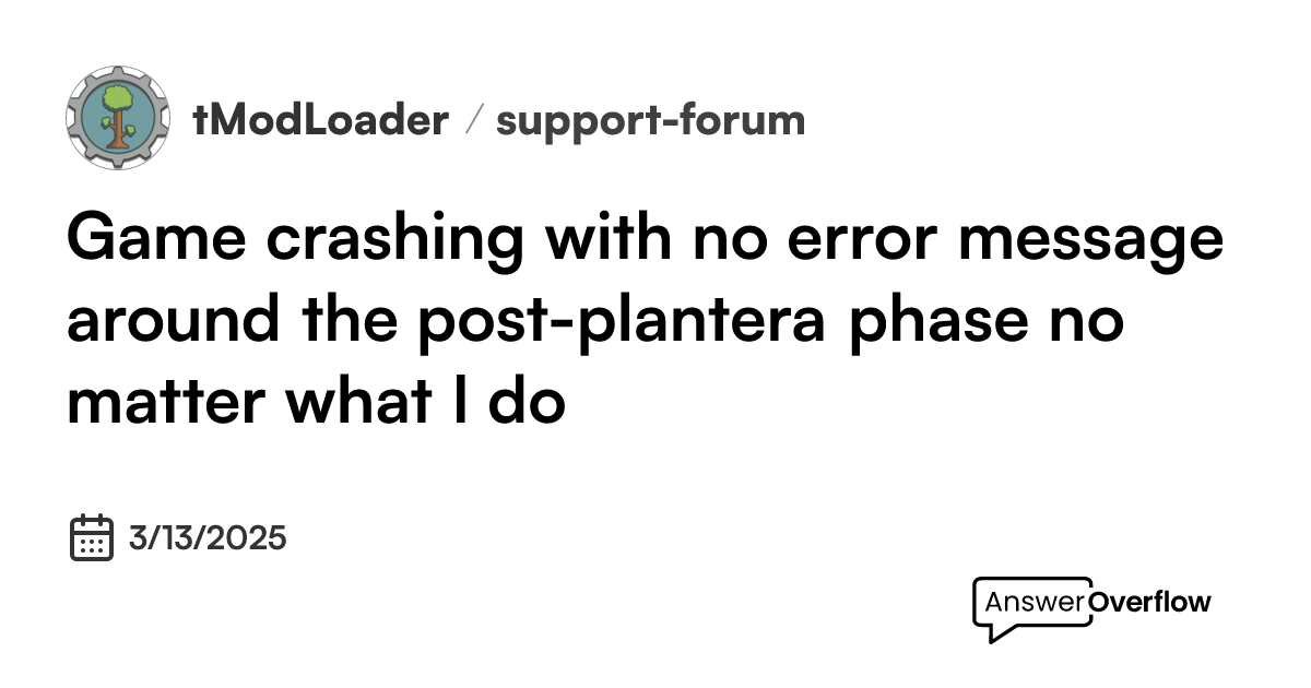 Game crashing with no error message around the post-plantera phase no matter what I do - tModLoader