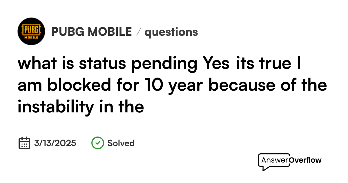 what is status pending ? Yes, it's true, I am blocked for 10 year ...