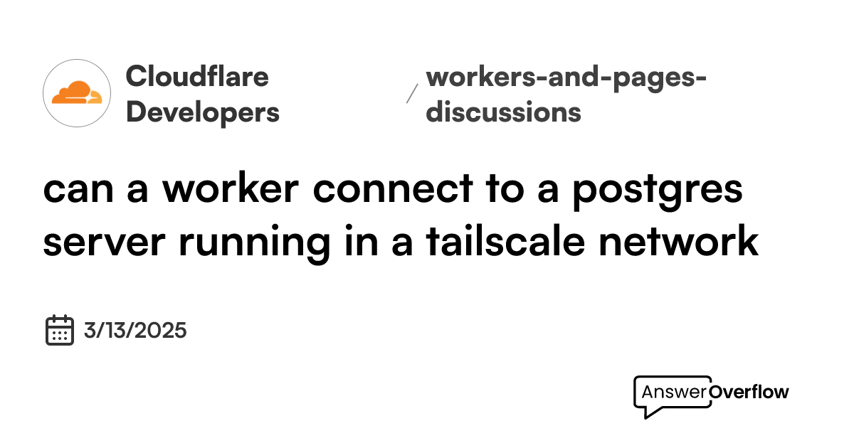can a worker connect to a postgres server running in a tailscale network? - Cloudflare Developers