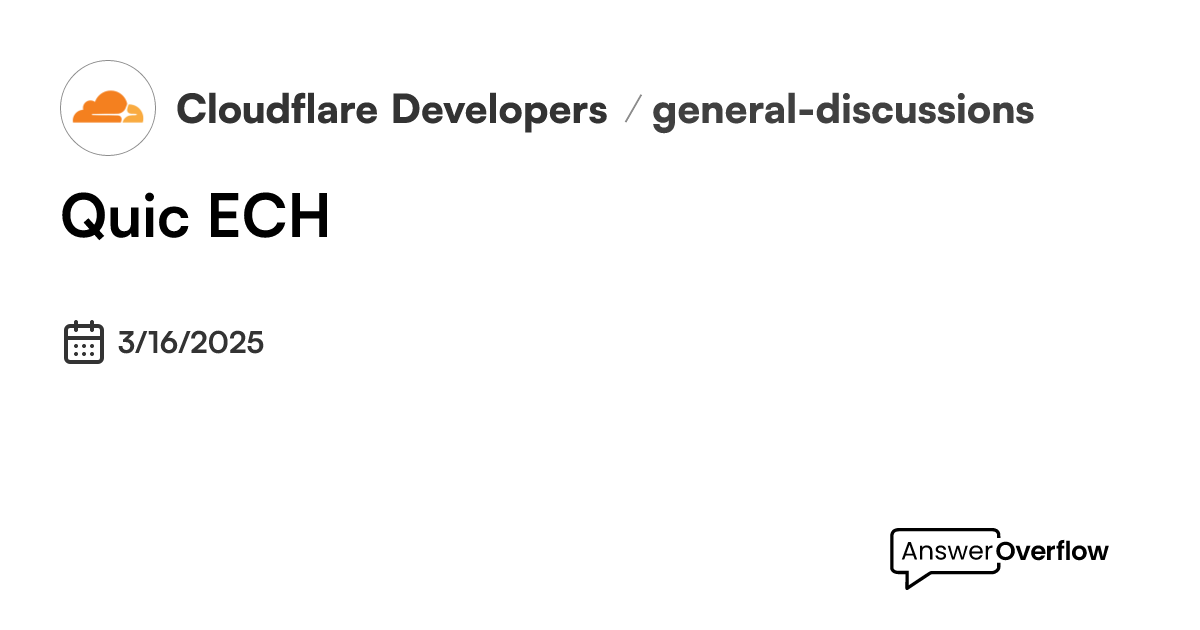 Quic ≠ ECH - Cloudflare Developers