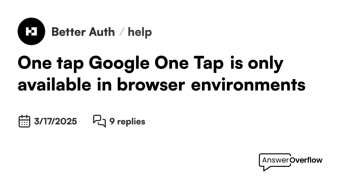 One tap: Google One Tap is only available in browser environments - Better Auth