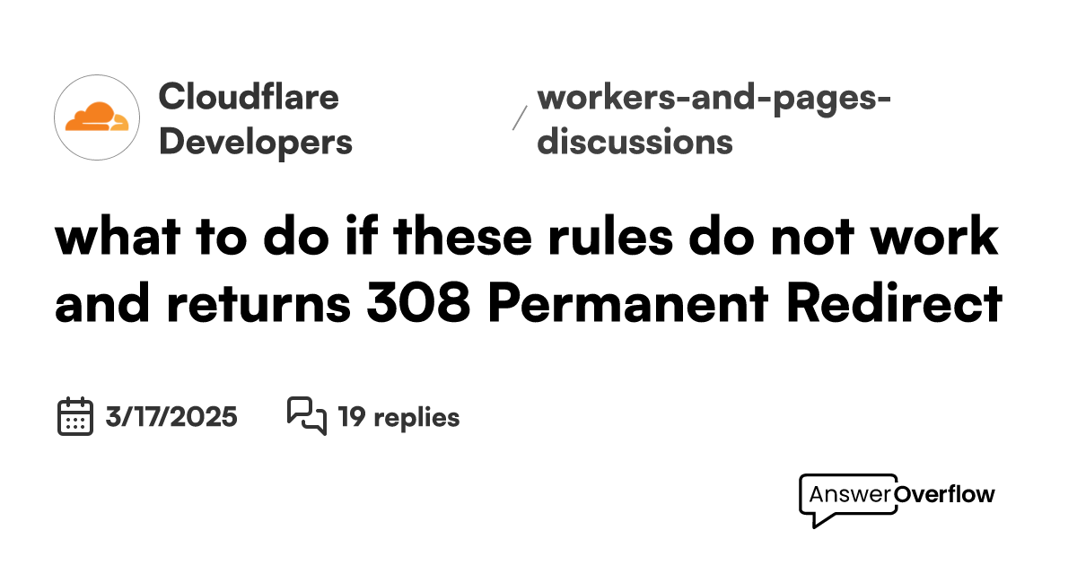 What To Do If These Rules Do Not Work And Returns 308 Permanent Redirect Cloudflare Developers