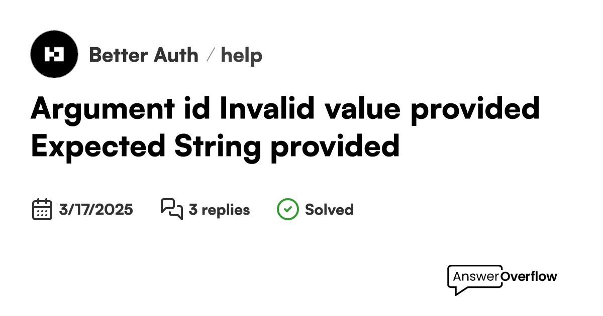 Argument `id`: Invalid value provided. Expected String, provided (). - Better Auth