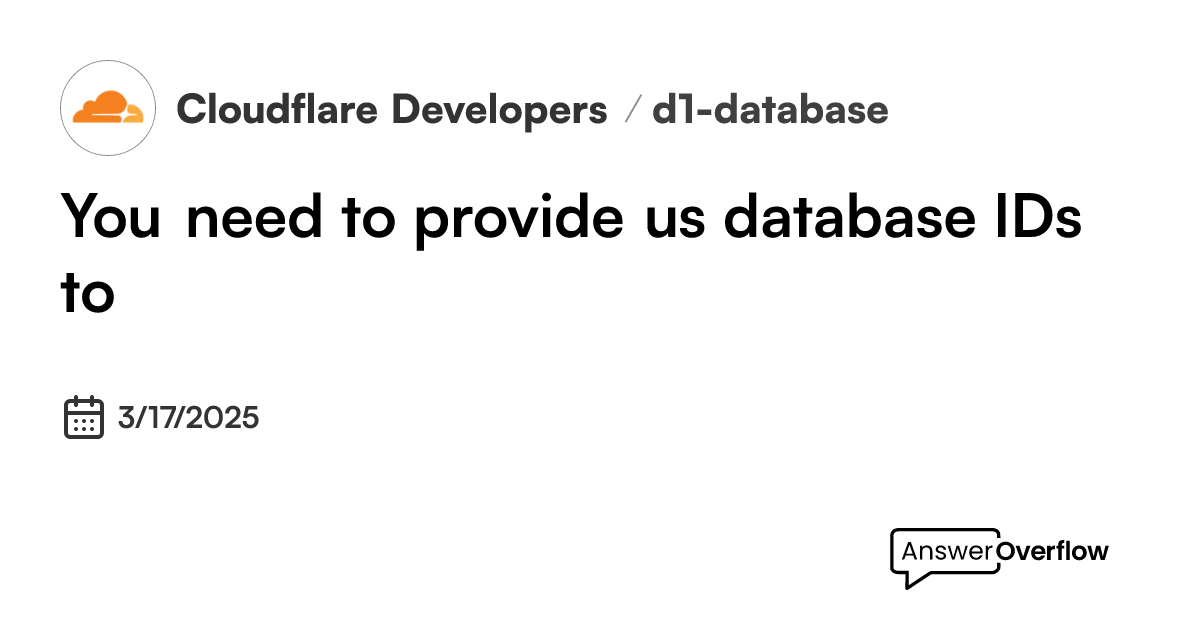 You need to provide us database IDs to - Cloudflare Developers