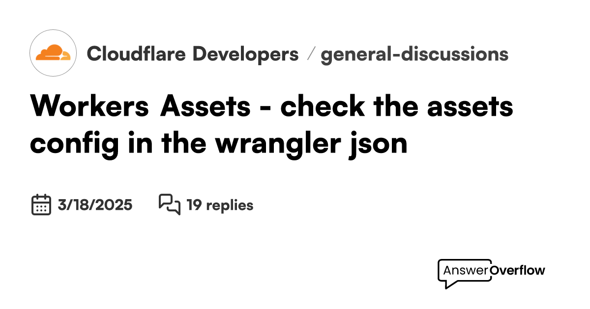 Workers Assets - check the `assets` config in the wrangler json - Cloudflare Developers