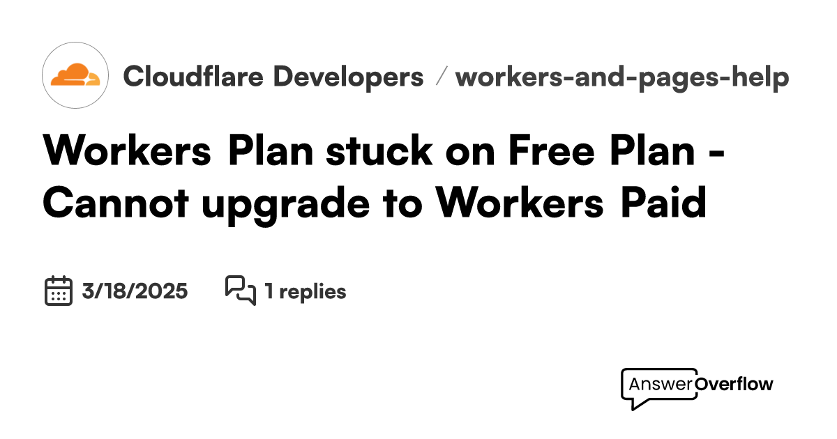 Workers Plan stuck on Free Plan - Cannot upgrade to Workers Paid - Cloudflare Developers