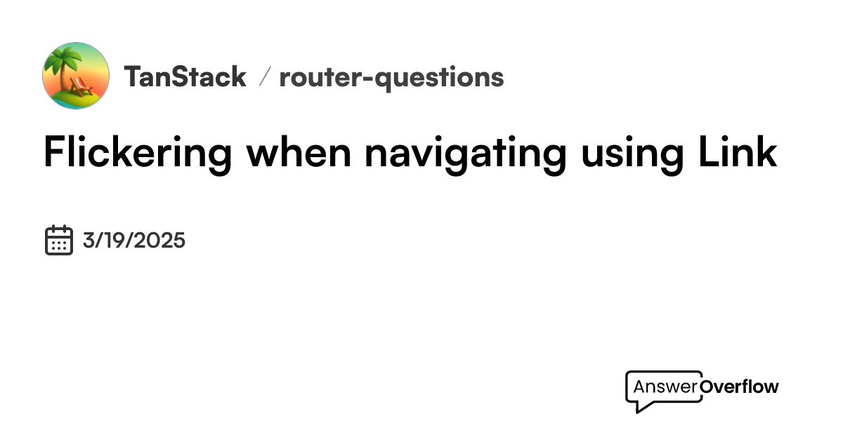 Flickering when navigating using Link - TanStack