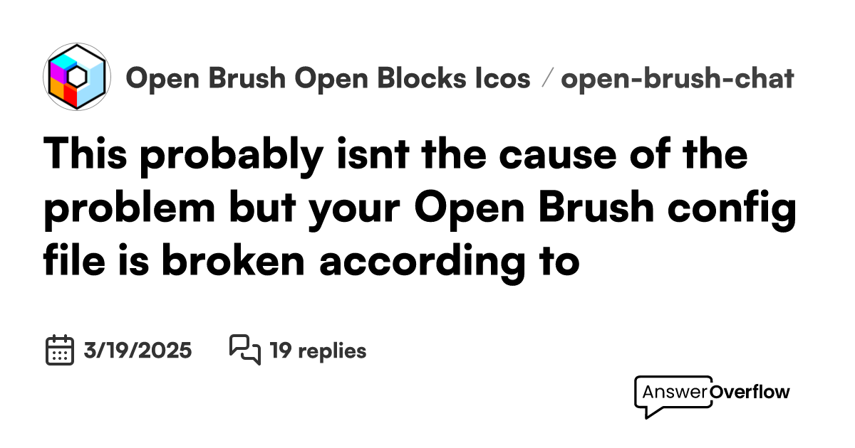 This probably isn't the cause of the problem but your Open Brush config file is broken according ...
