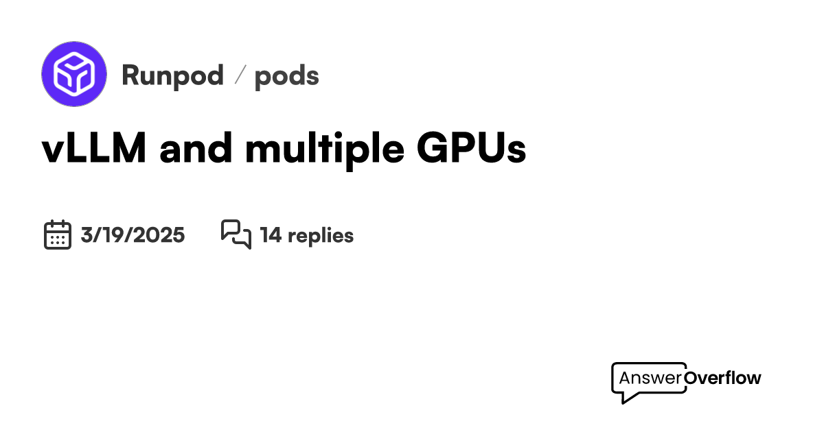 vLLM and multiple GPUs - RunPod