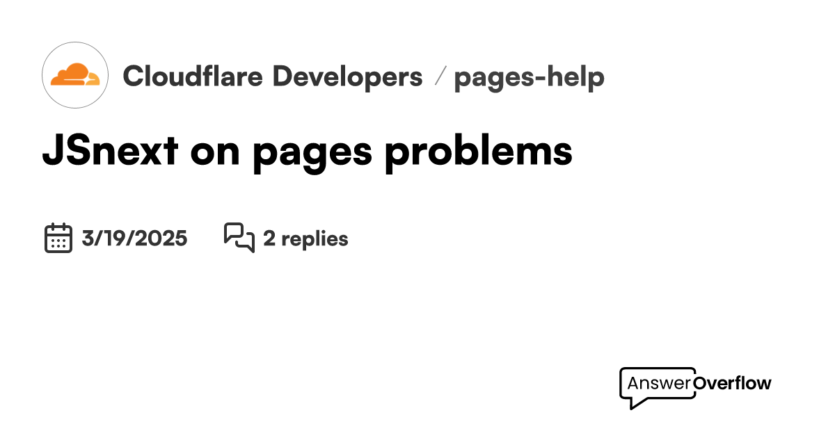 JS.next on pages problems. - Cloudflare Developers