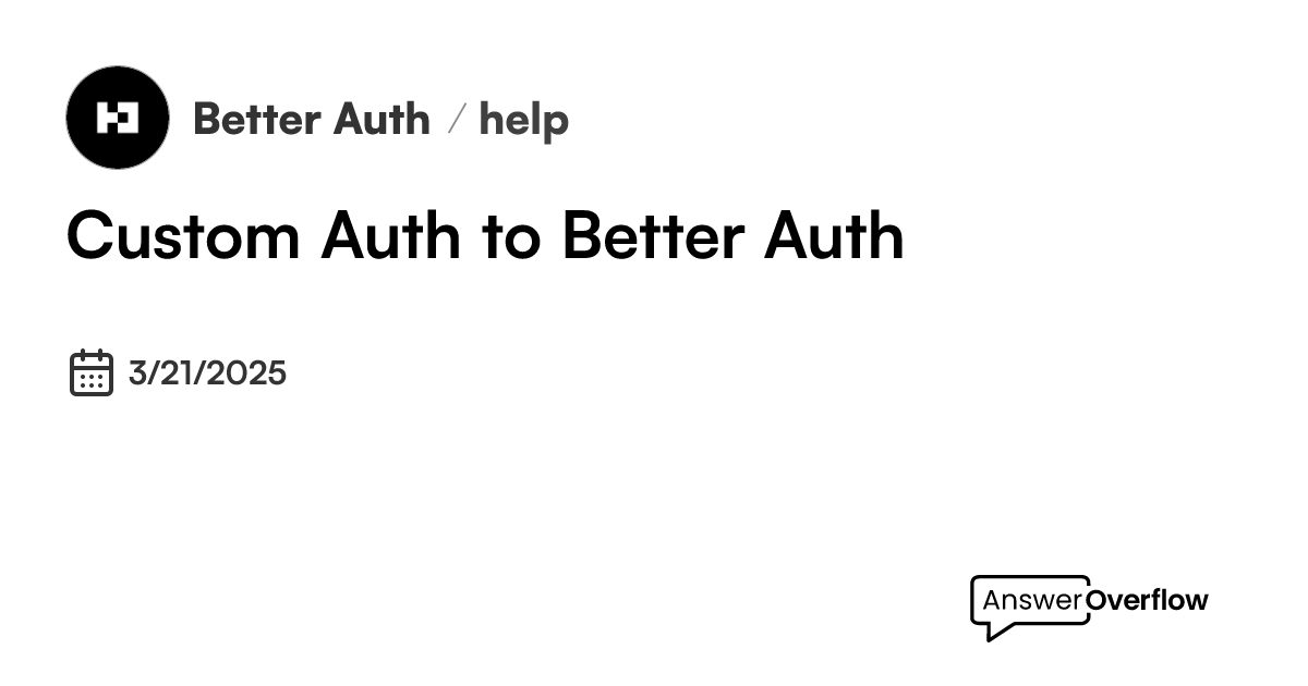 Custom Auth to Better Auth - Better Auth