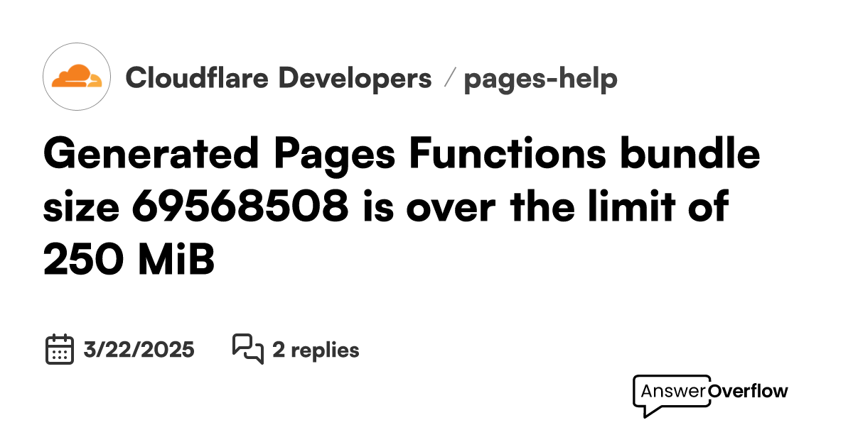 Generated Pages Functions bundle size (69568508) is over the limit of 25.0 MiB - Cloudflare ...