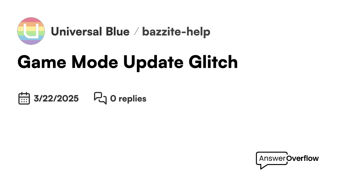 Game Mode Update Glitch - Universal Blue