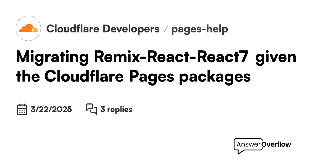 Migrating Remix->React-React@7 given the Cloudflare Pages packages - Cloudflare Developers