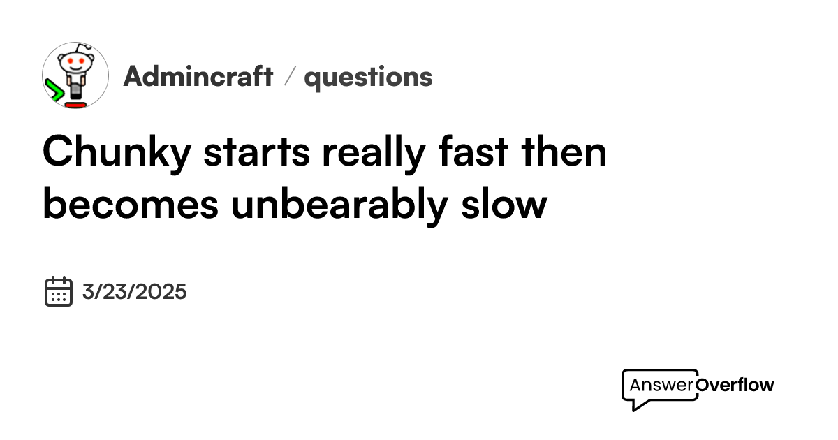 Chunky starts really fast then becomes unbearably slow - Admincraft