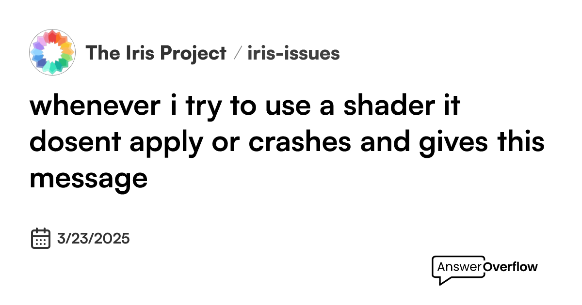 whenever i try to use a shader it dosent apply or crashes and gives this message: - The Iris Project