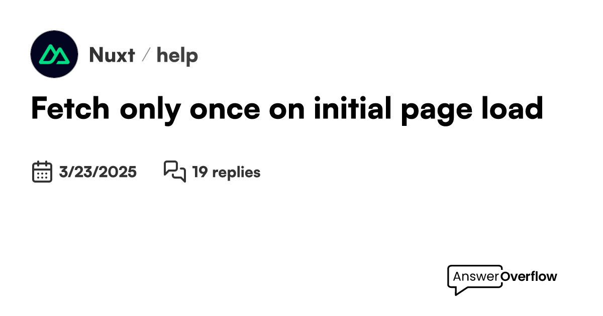 Fetch only once on initial page load - Nuxt