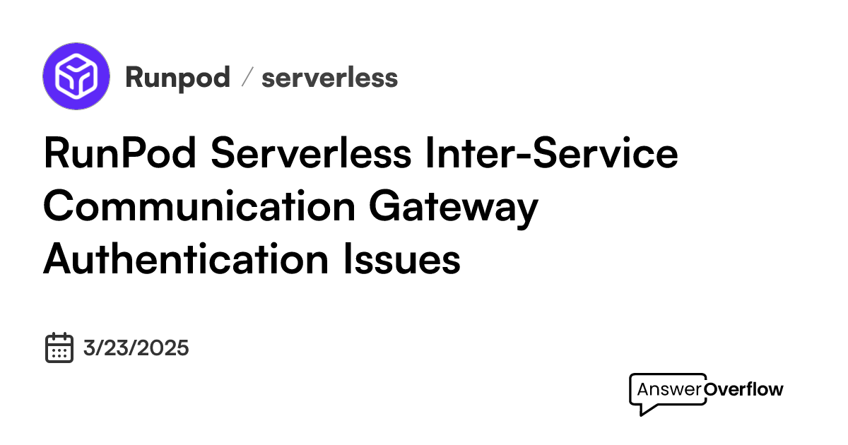 RunPod Serverless Inter-Service Communication: Gateway Authentication Issues - RunPod