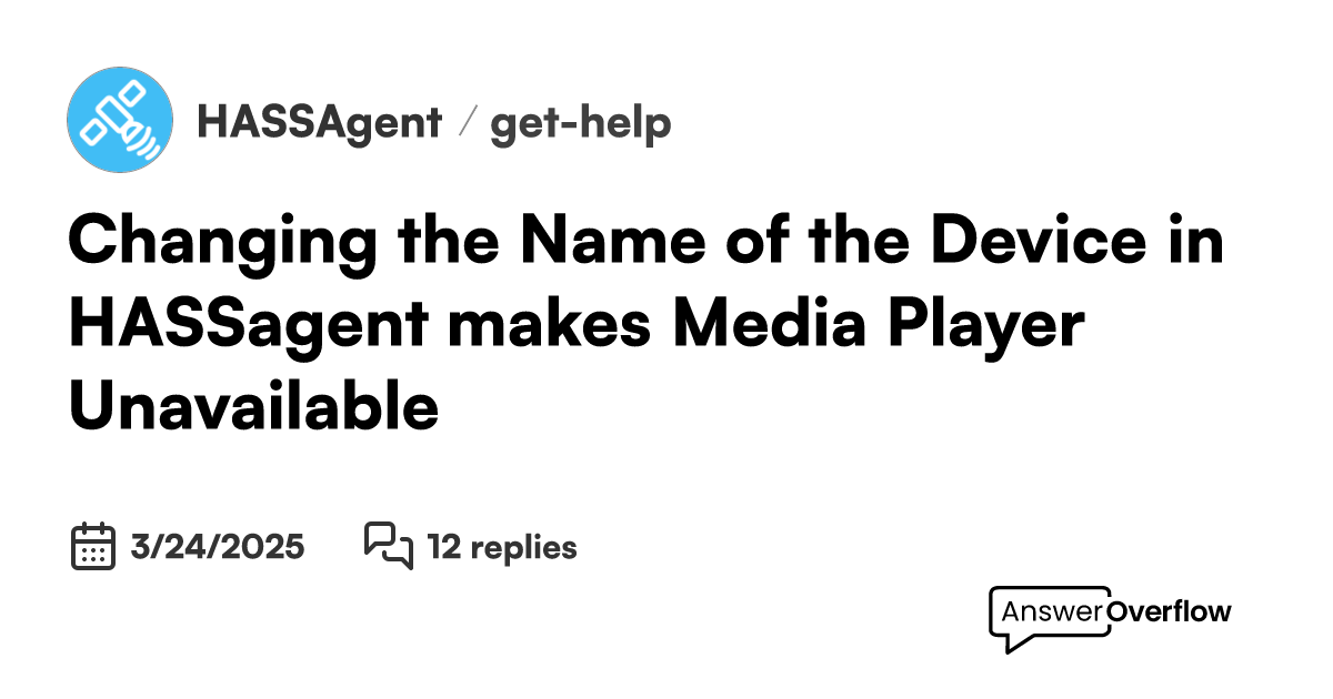 Changing the Name of the Device in HASS.agent makes Media Player Unavailable - HASS.Agent