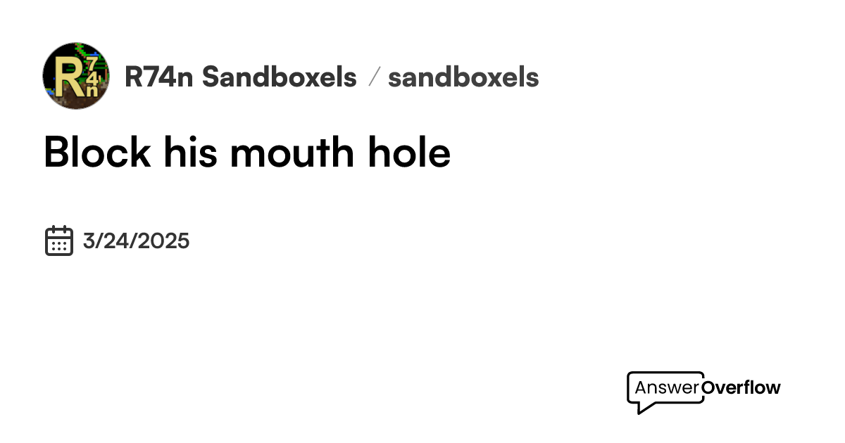 Block his mouth hole - 🚨 R74n / Sandboxels