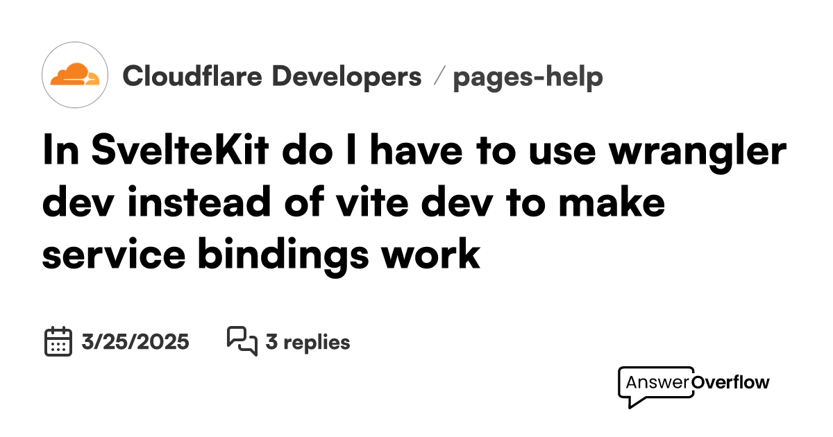 In SvelteKit do I have to use `wrangler dev` instead of `vite dev` to make service bindings work ...