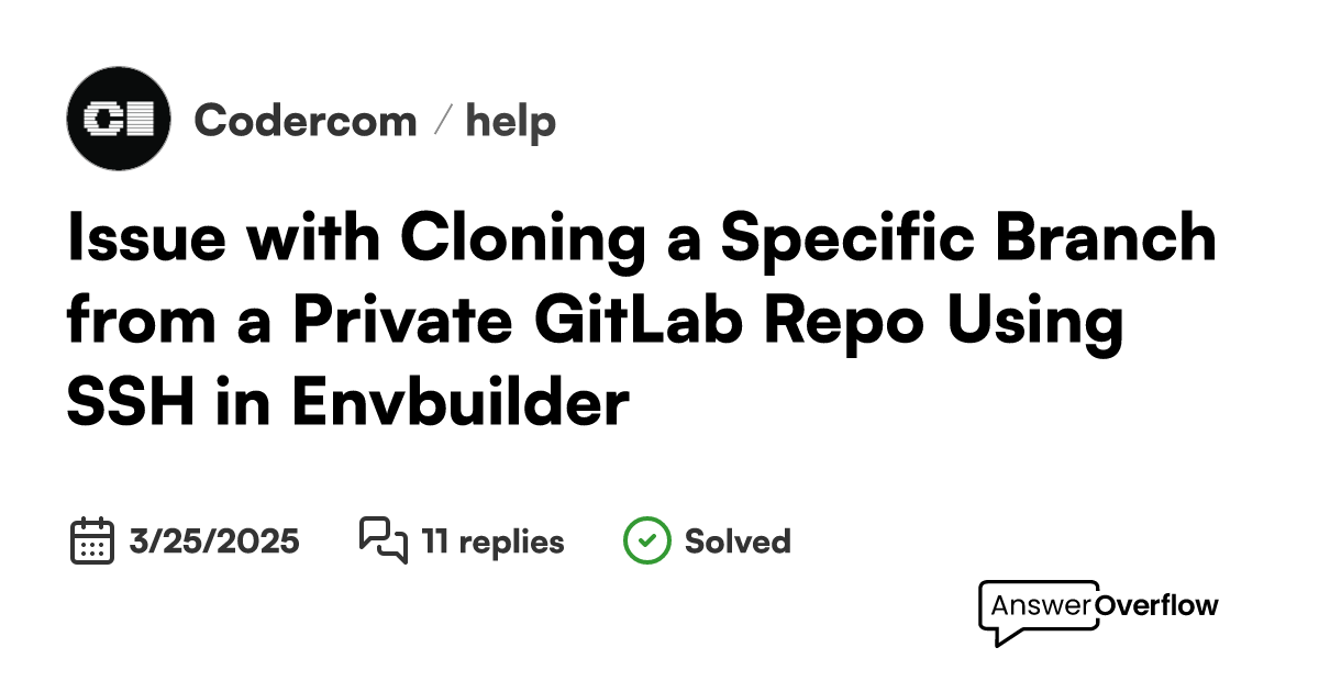 Issue with Cloning a Specific Branch from a Private GitLab Repo Using SSH in Envbuilder - Coder.com