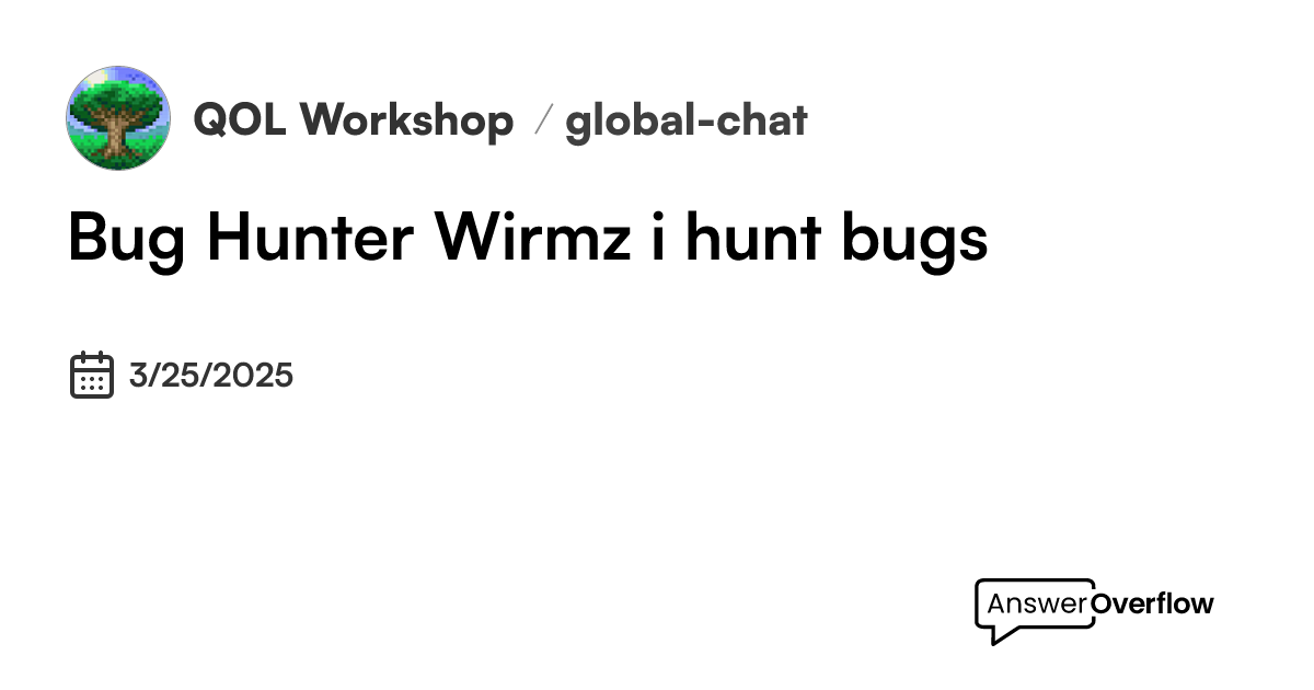 **[Bug Hunter] Wirmz**: `i hunt bugs` - QOL Workshop