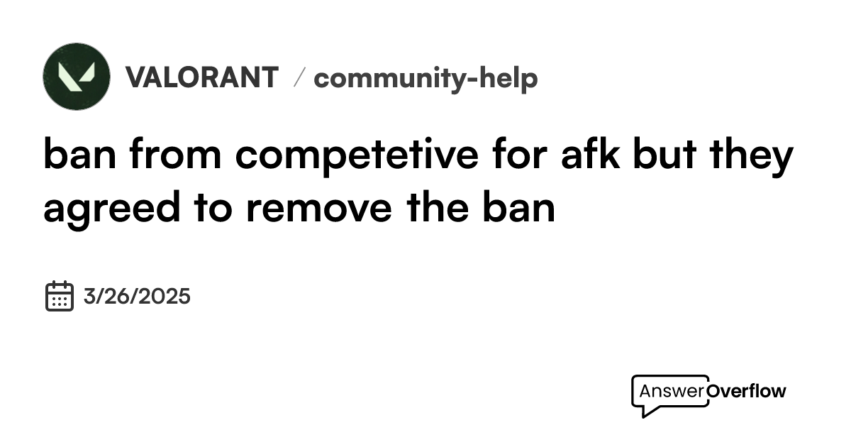 ban from competetive for afk but they agreed to remove the ban. - VALORANT