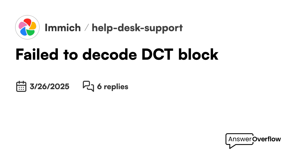 Failed to decode DCT block - Immich