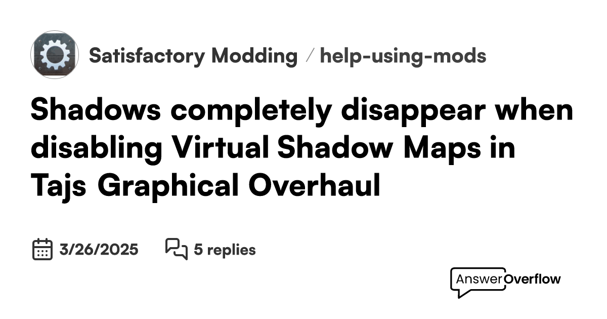 Shadows completely disappear when disabling Virtual Shadow Maps in Taj's Graphical Overhaul ...