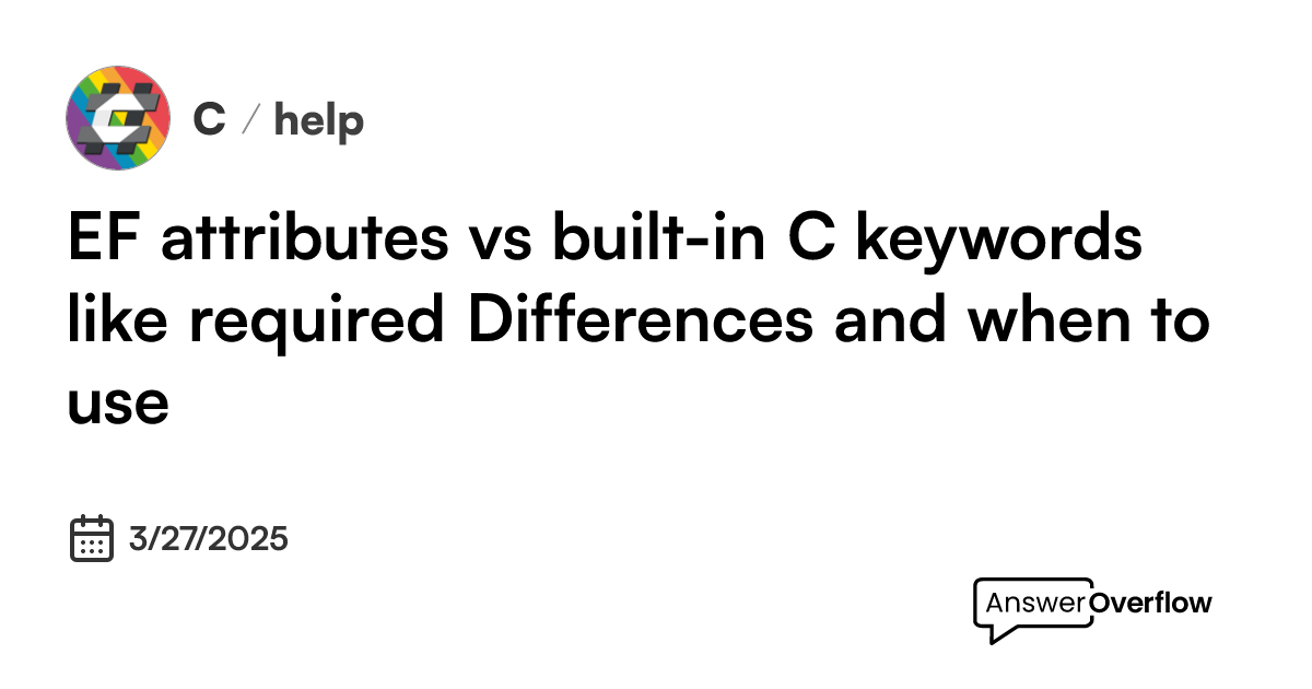 EF attributes vs built-in C# keywords (like required). Differences and ...