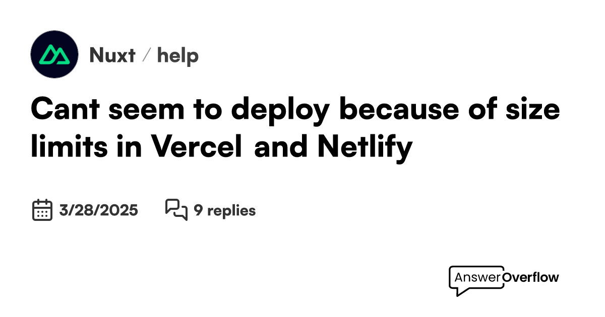 Can't seem to deploy because of size limits in Vercel and Netlify - Nuxt